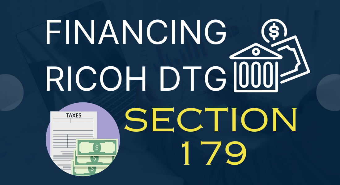 Hassle-Free RICOH DTG Financing and Unlock Savings with Section 179